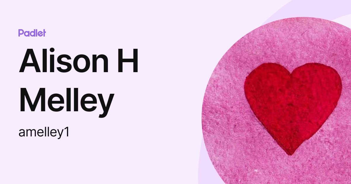 Alison H Melley (amelley) profile | Padlet