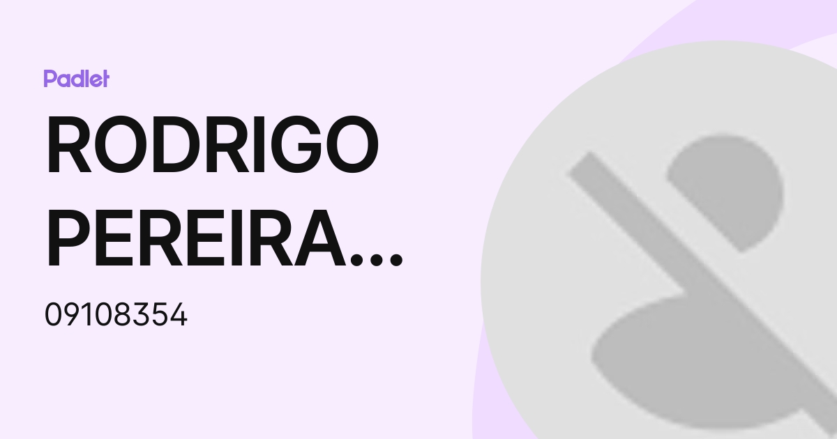 RODRIGO PEREIRA DE SOUZA (09108354) profile | Padlet