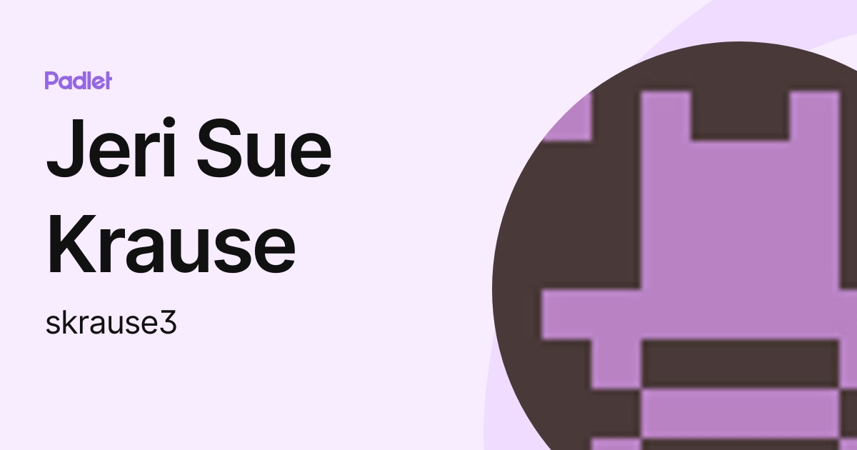 Jeri Sue Krause (skrause3) profile | Padlet