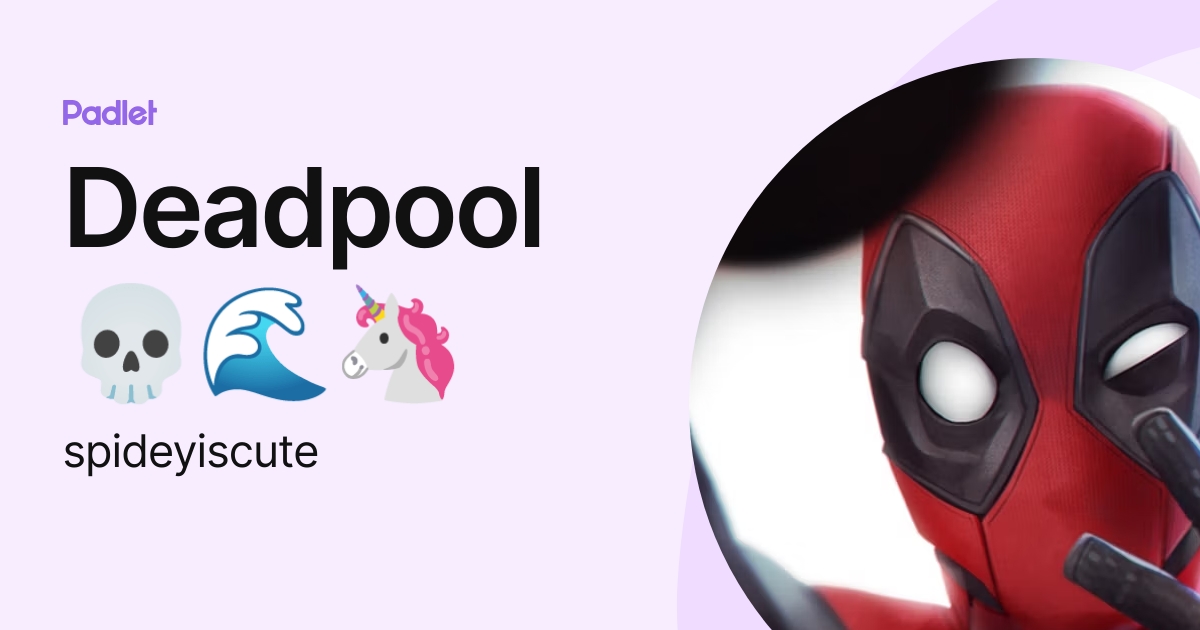 Deadpool 💀🌊🦄 (spideyiscute) profile | Padlet