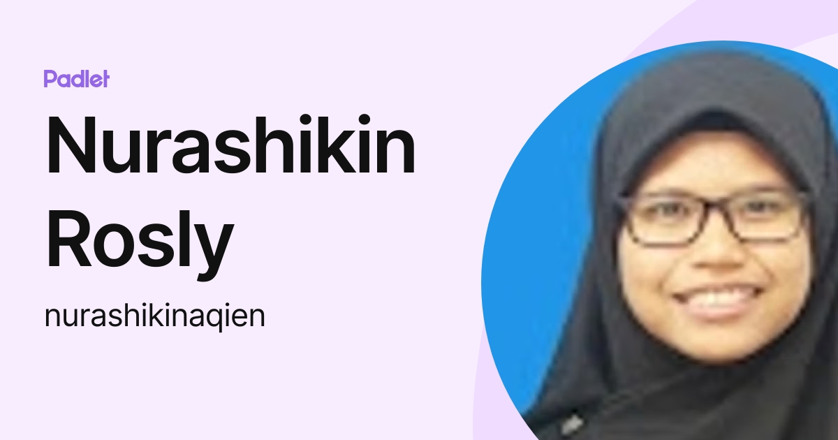 Nurashikin Rosly (nurashikinaqien) profile | Padlet