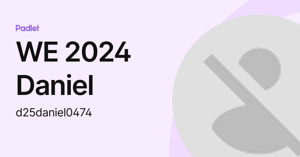 WE 2024 Daniel (d25daniel0474) profile | Padlet