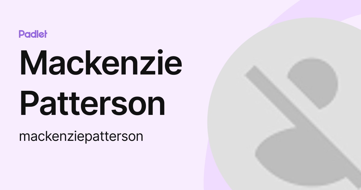 Mackenzie Patterson (mackenziepatterson) profile | Padlet