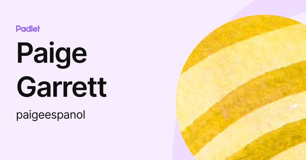 Paige Garrett (paigeespanol) profile | Padlet