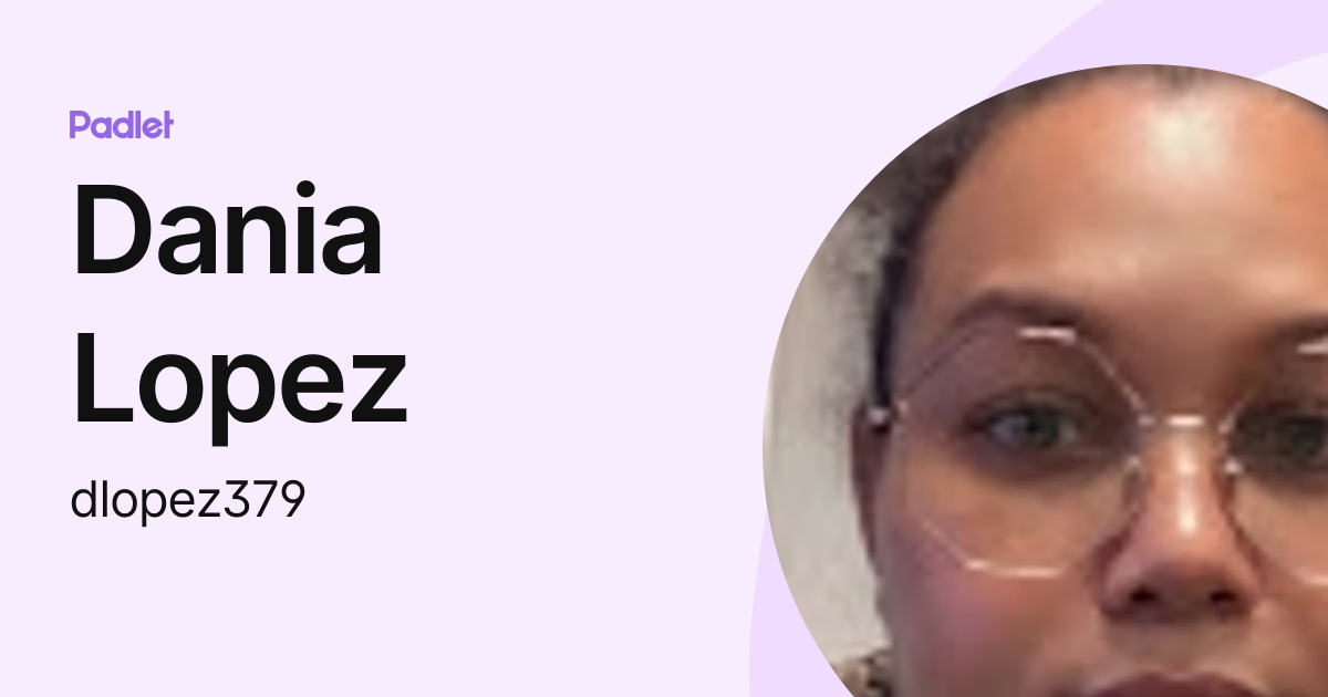 Dania Lopez (dlopez379) profile | Padlet