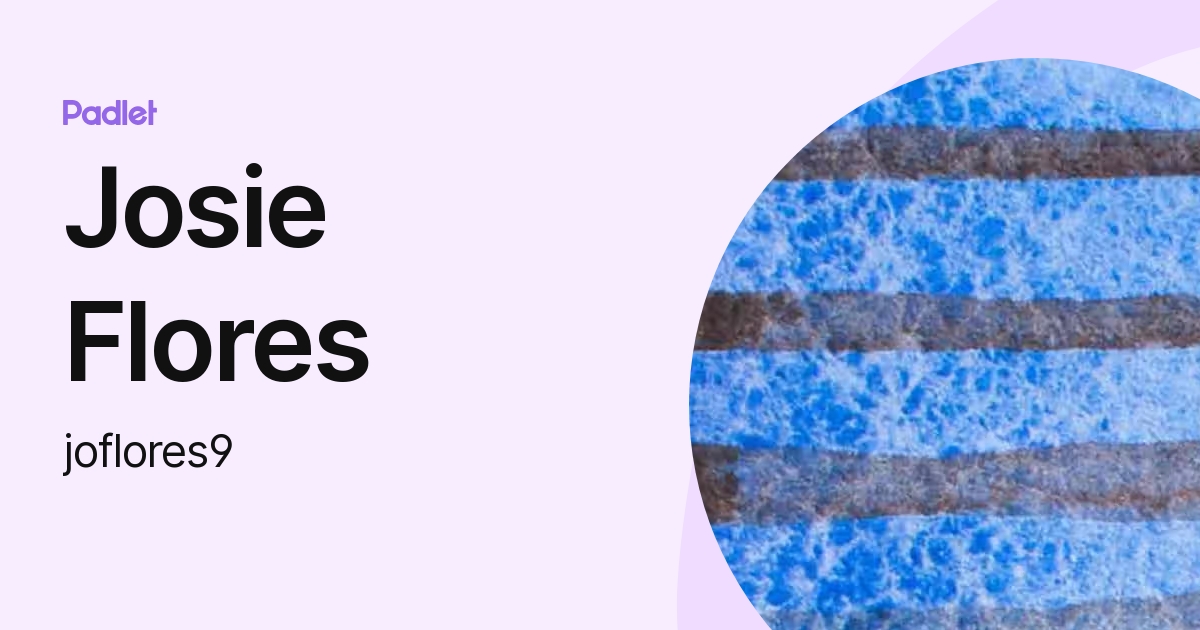 Josie Flores (joflores9) profile | Padlet