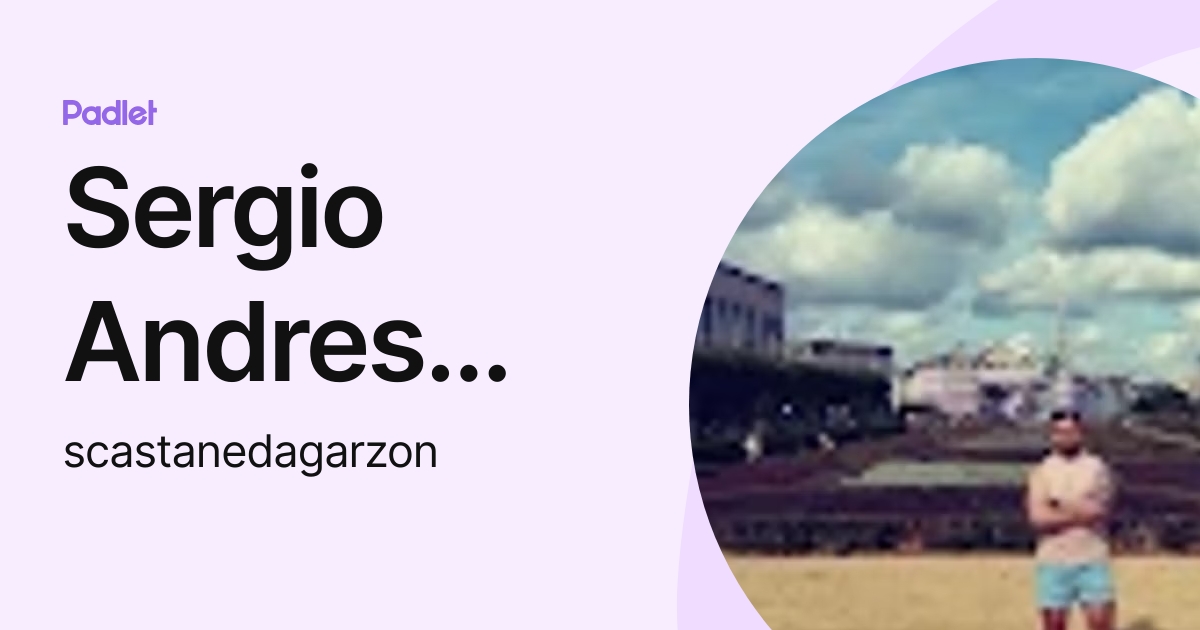 Sergio Andres Castañeda Garzon (scastanedagarzon) profile | Padlet