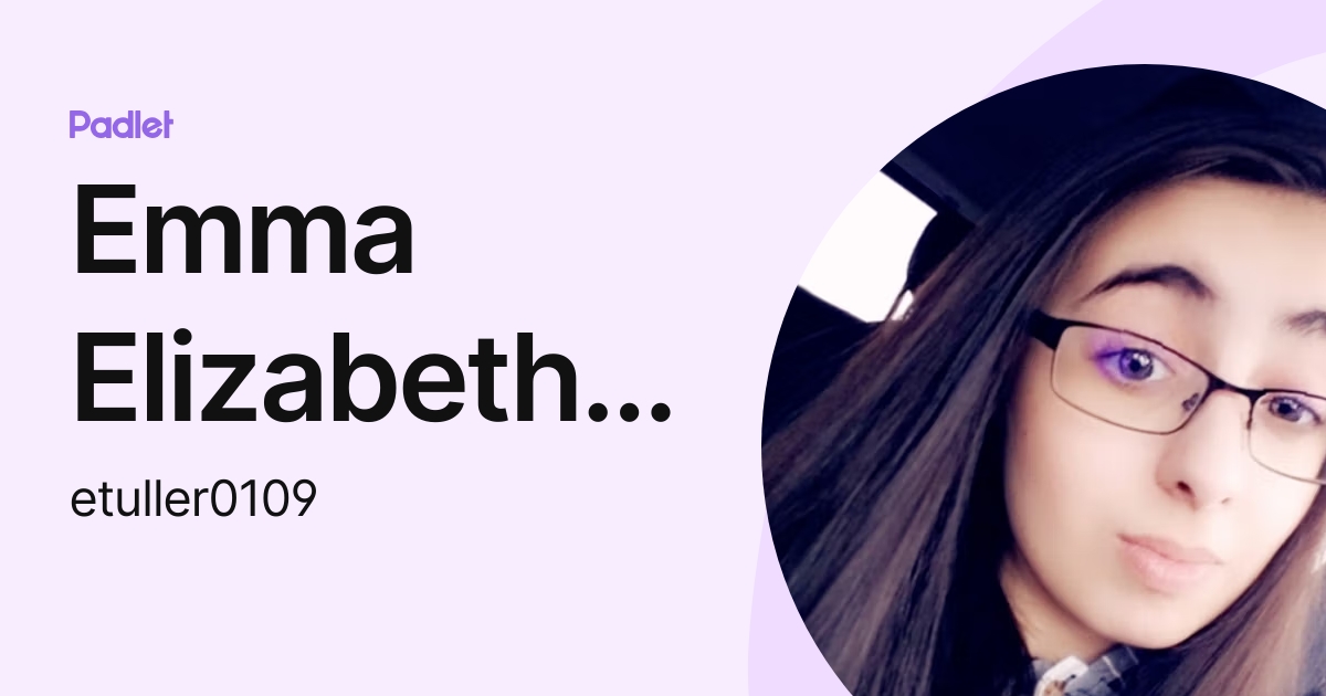 Emma Elizabeth Tuller (etuller0109) profile | Padlet