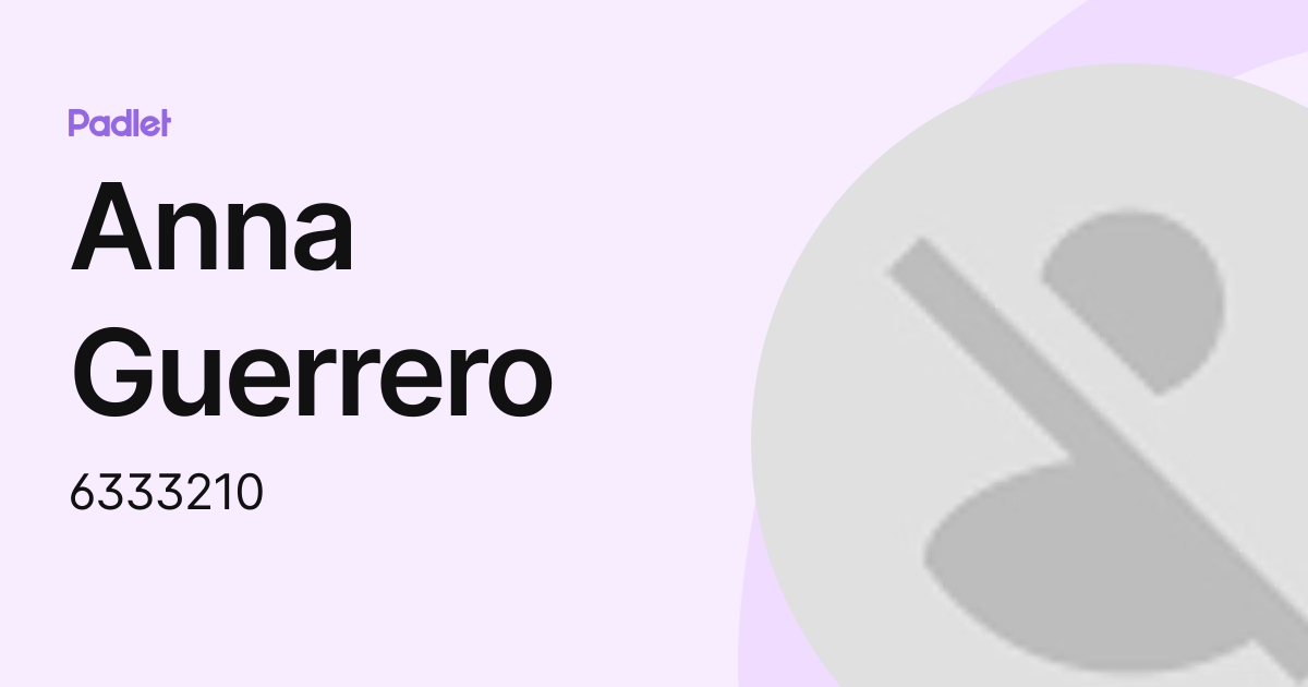 Anna Guerrero (6333210) profile | Padlet