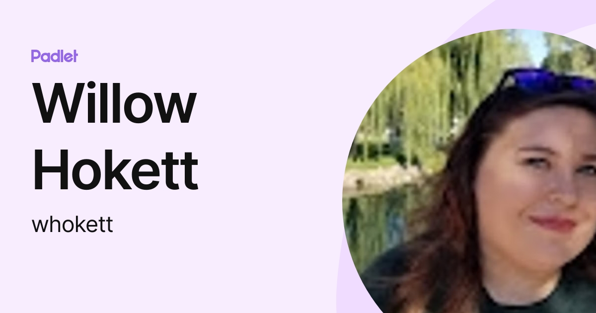 Willow Hokett (whokett) profile | Padlet