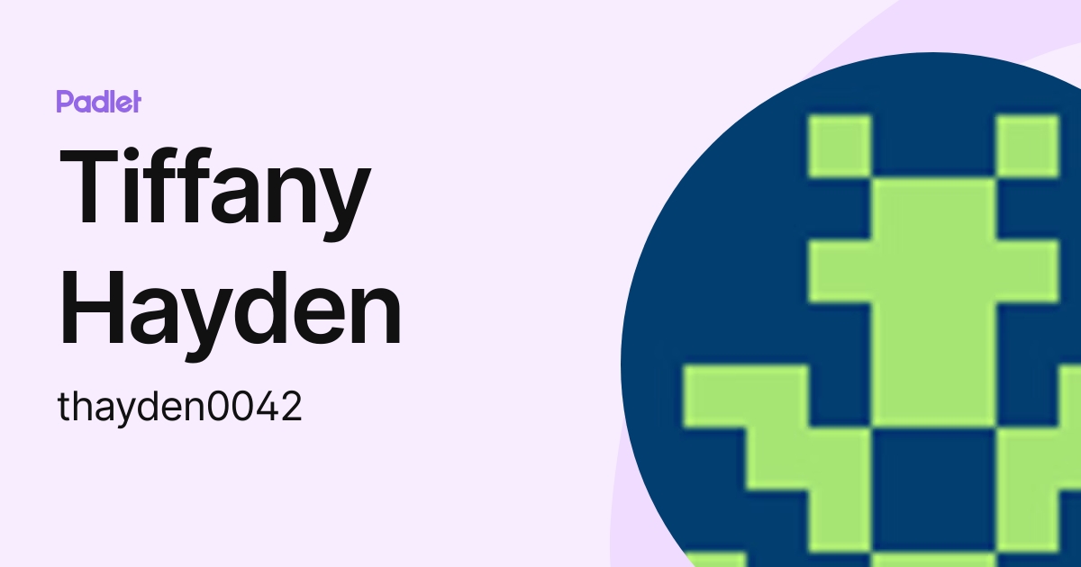 Tiffany Hayden (thayden0042) profile | Padlet