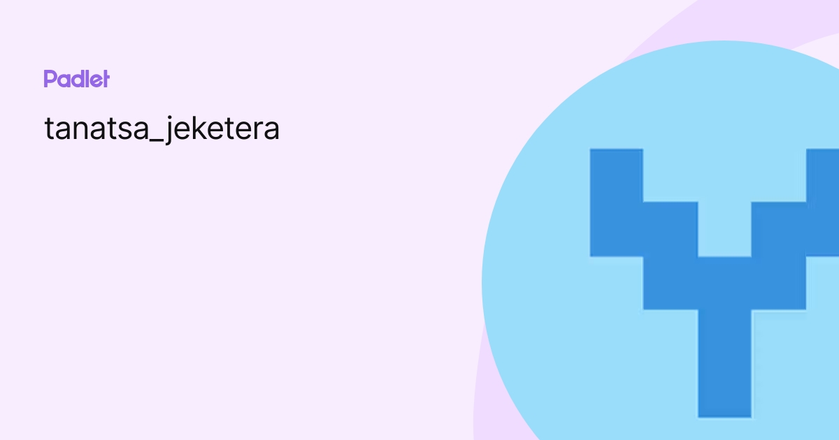 tanatsa_jeketera profile | Padlet