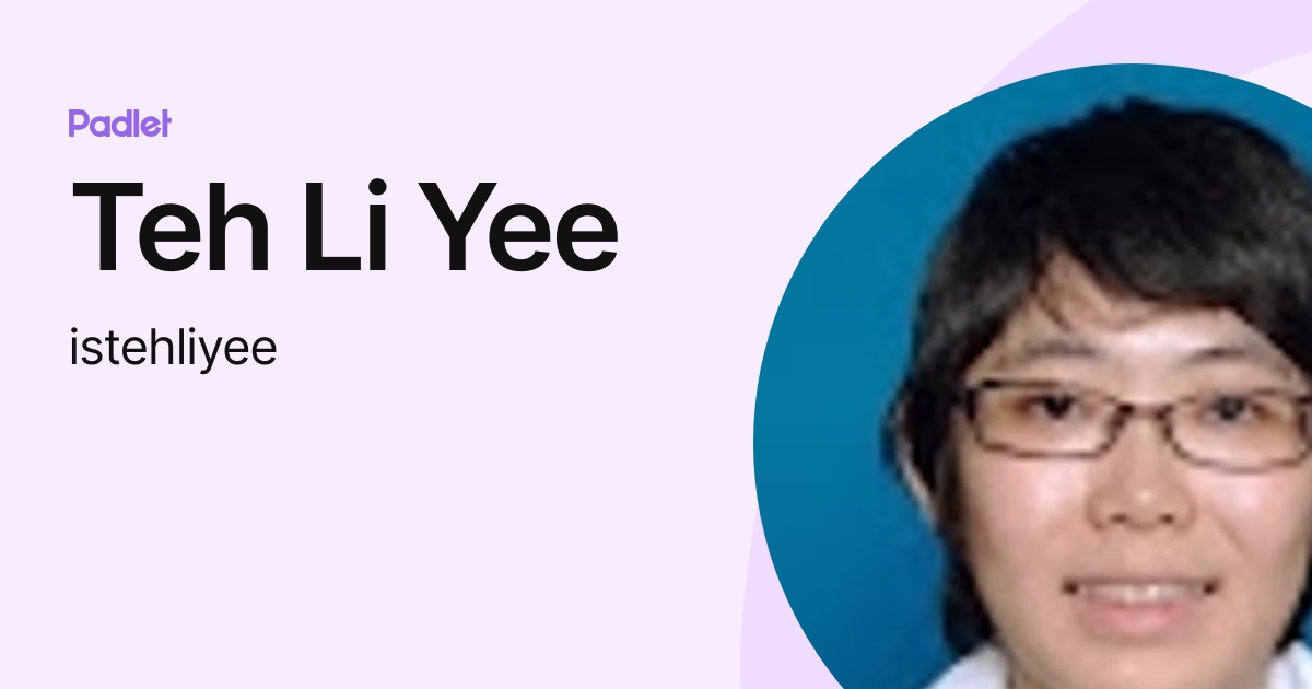 Teh Li Yee (istehliyee) profile | Padlet