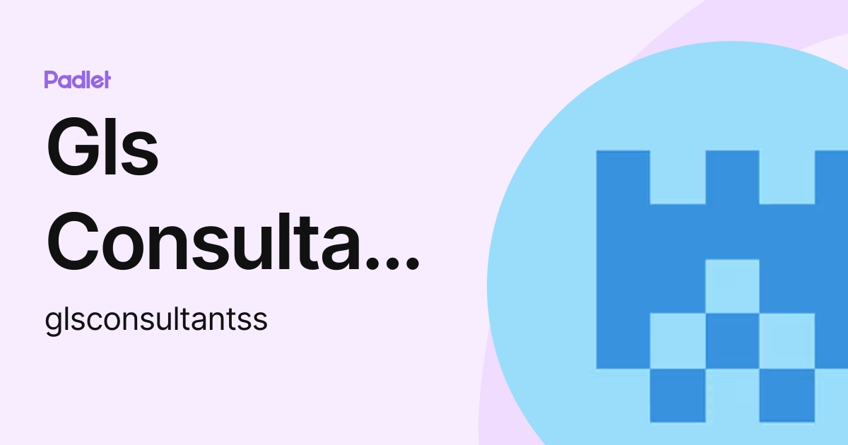 Gls Consultants (glsconsultantss) profile | Padlet