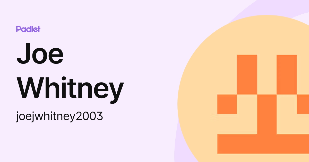 Joe Whitney (joejwhitney2003) profile | Padlet