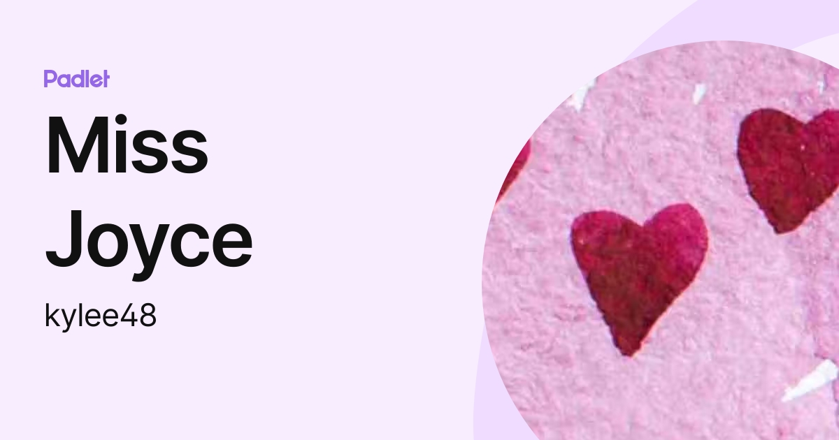 Miss Joyce (kylee48) profile | Padlet