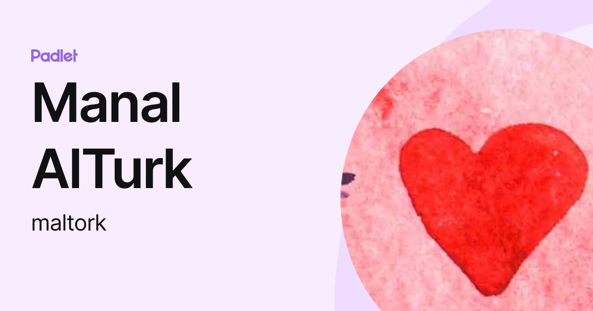 Manal AlTurk (maltork) profile | Padlet