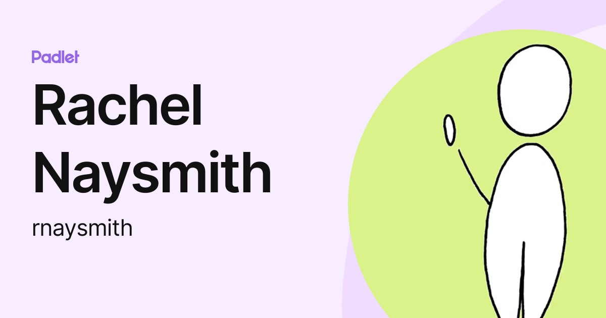 Rachel Naysmith (rnaysmith) profile | Padlet