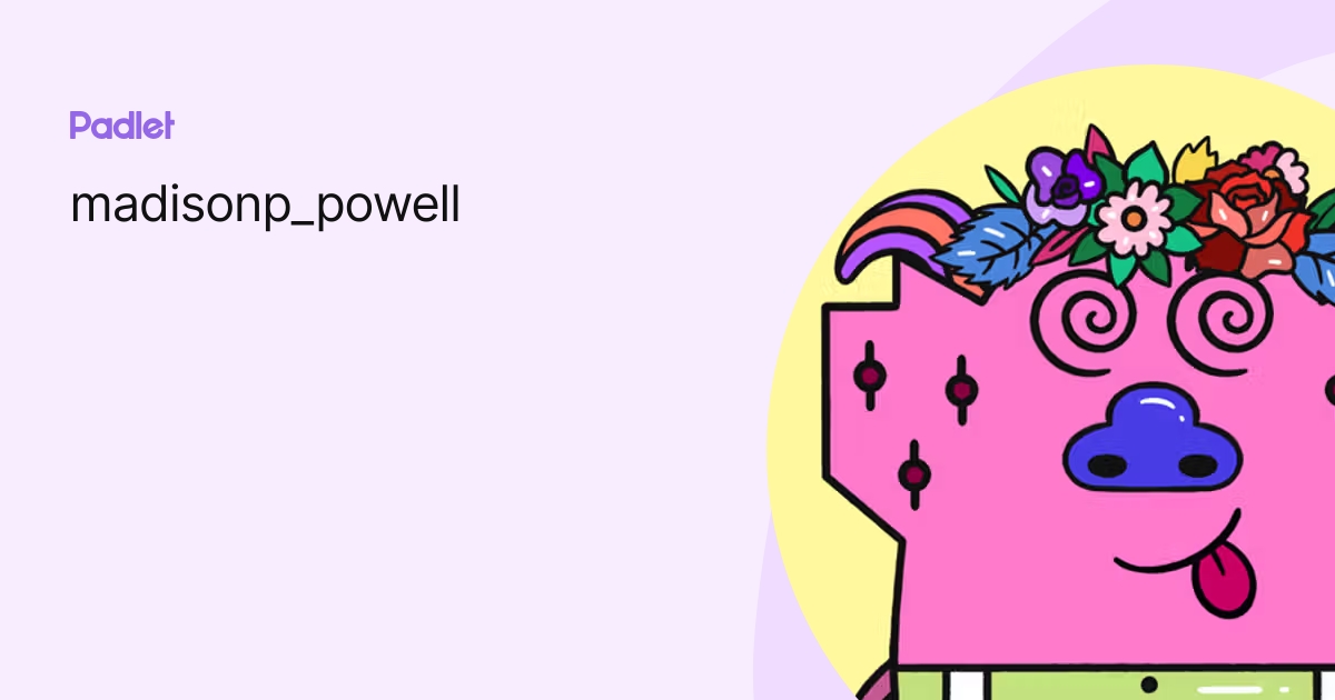 madisonp_powell profile | Padlet