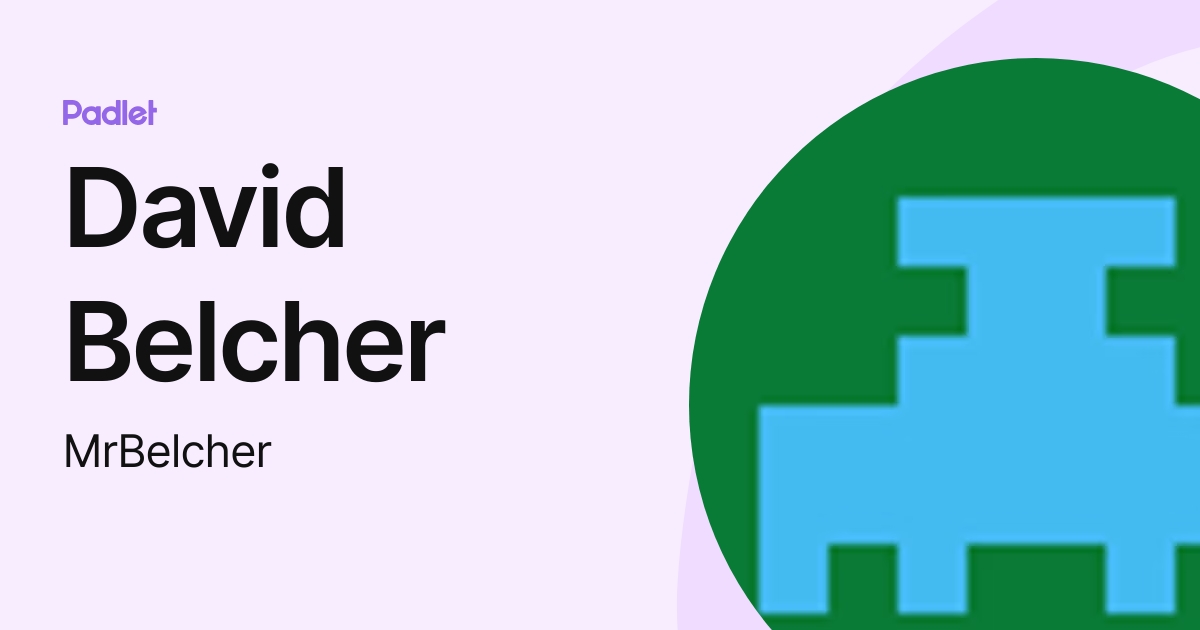 David Belcher (MrBelcher) profile | Padlet