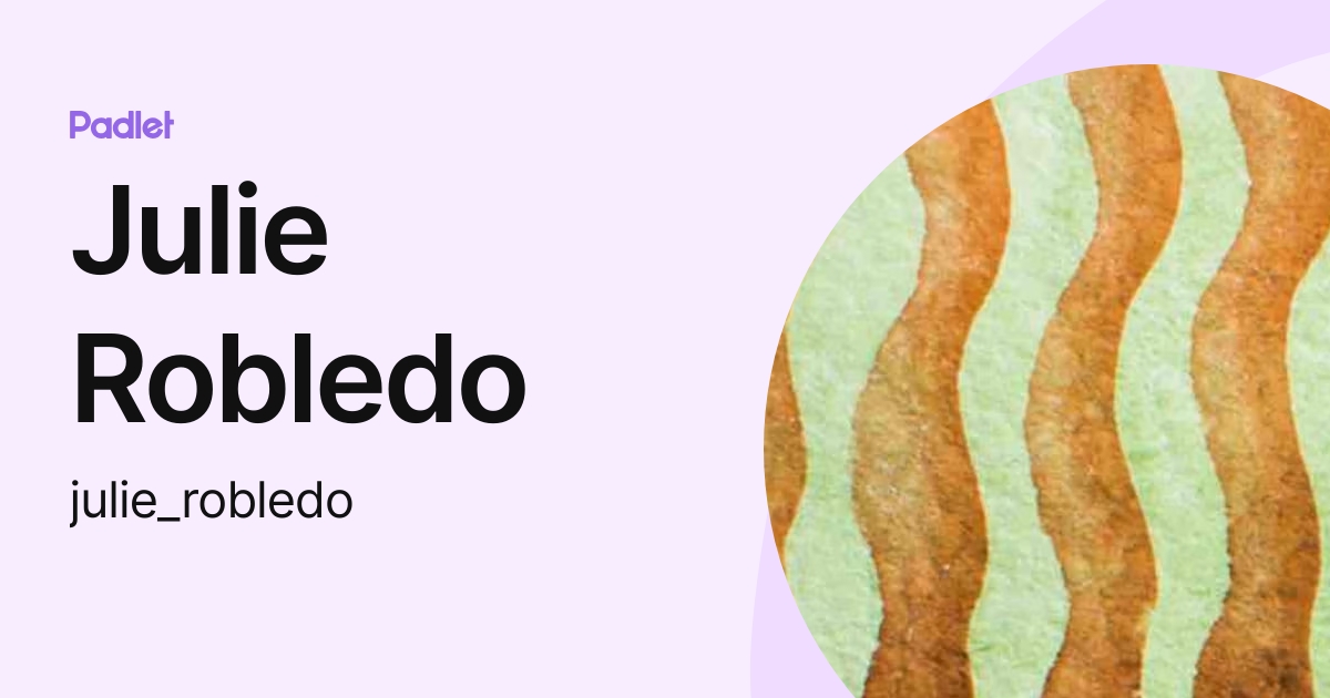 Julie Robledo (julie_robledo) profile | Padlet