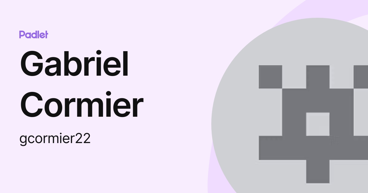 Gabriel Cormier (gcormier22) profile | Padlet