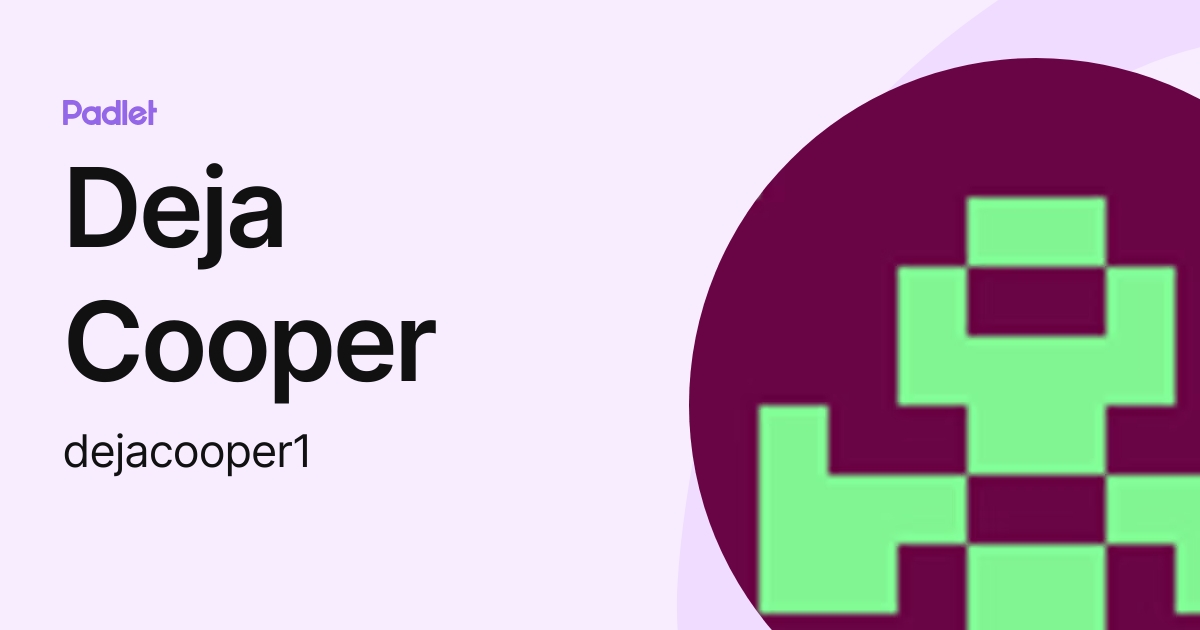 Deja Cooper (dejacooper1) profile | Padlet