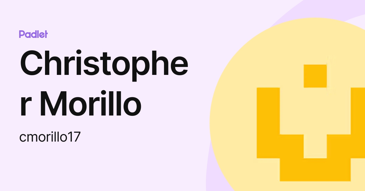 Christopher Morillo (cmorillo17) profile | Padlet