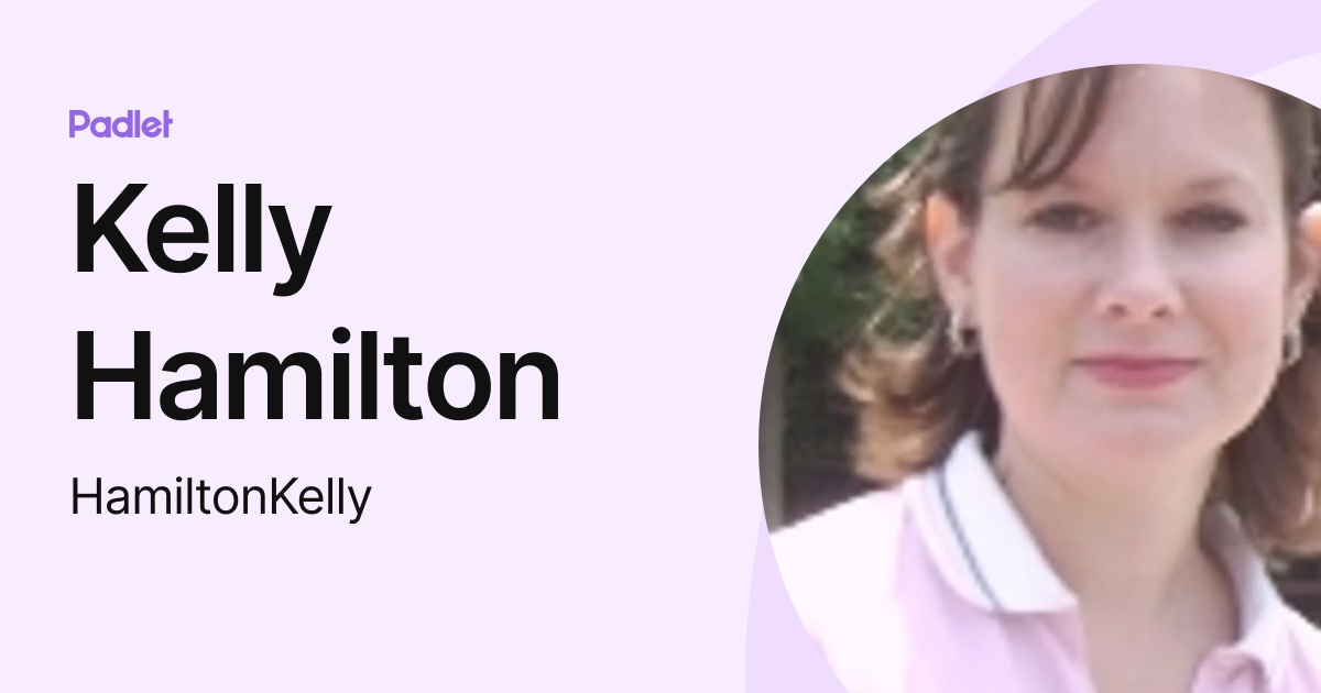 Kelly Hamilton (HamiltonKelly) profile | Padlet
