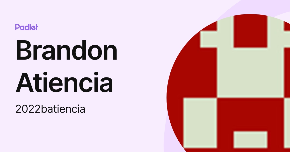 Brandon Atiencia (2022batiencia) profile | Padlet