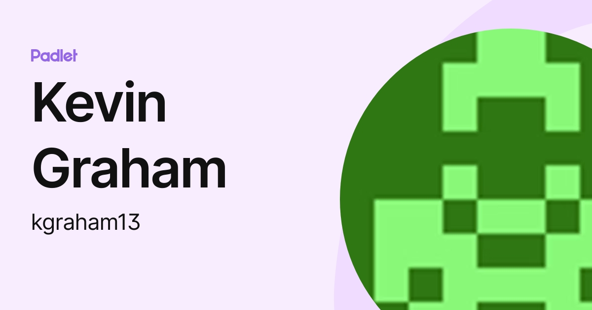Kevin Graham (kgraham13) profile | Padlet