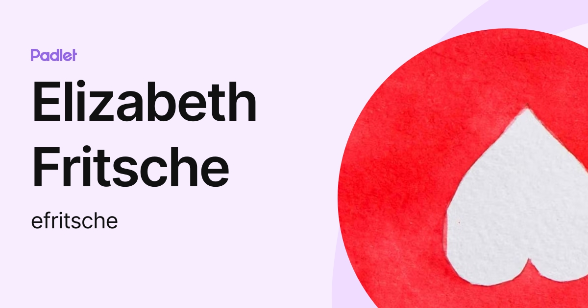 Elizabeth Fritsche (efritsche) profile | Padlet
