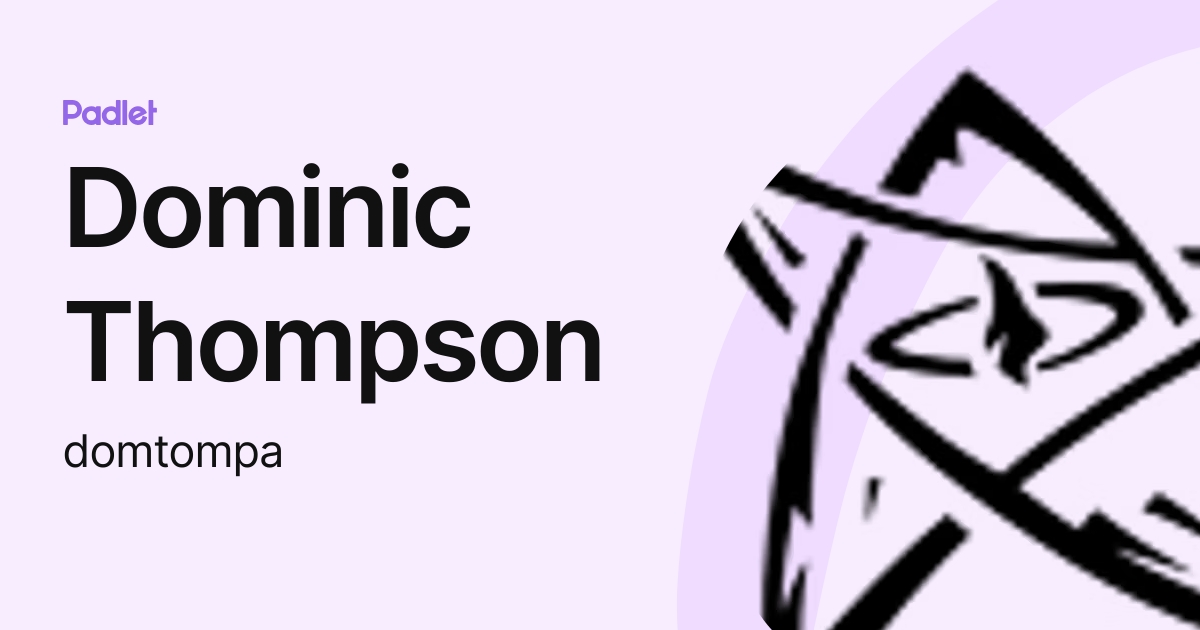 Dominic Thompson (domtompa) profile | Padlet
