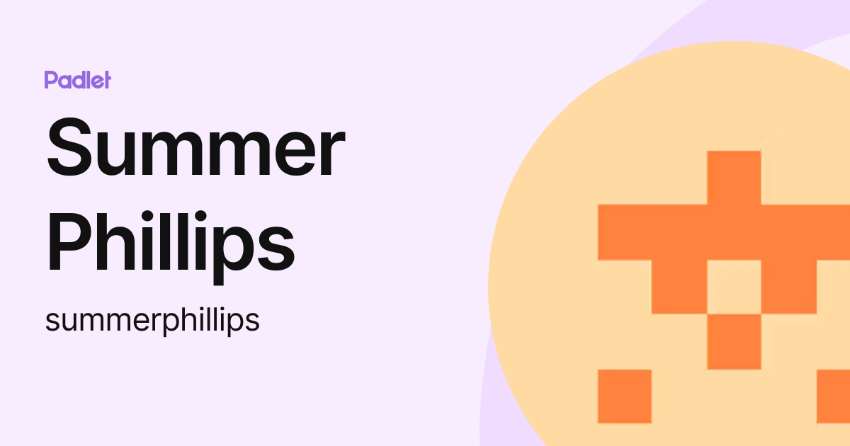 Summer Phillips (summerphillips) profile | Padlet