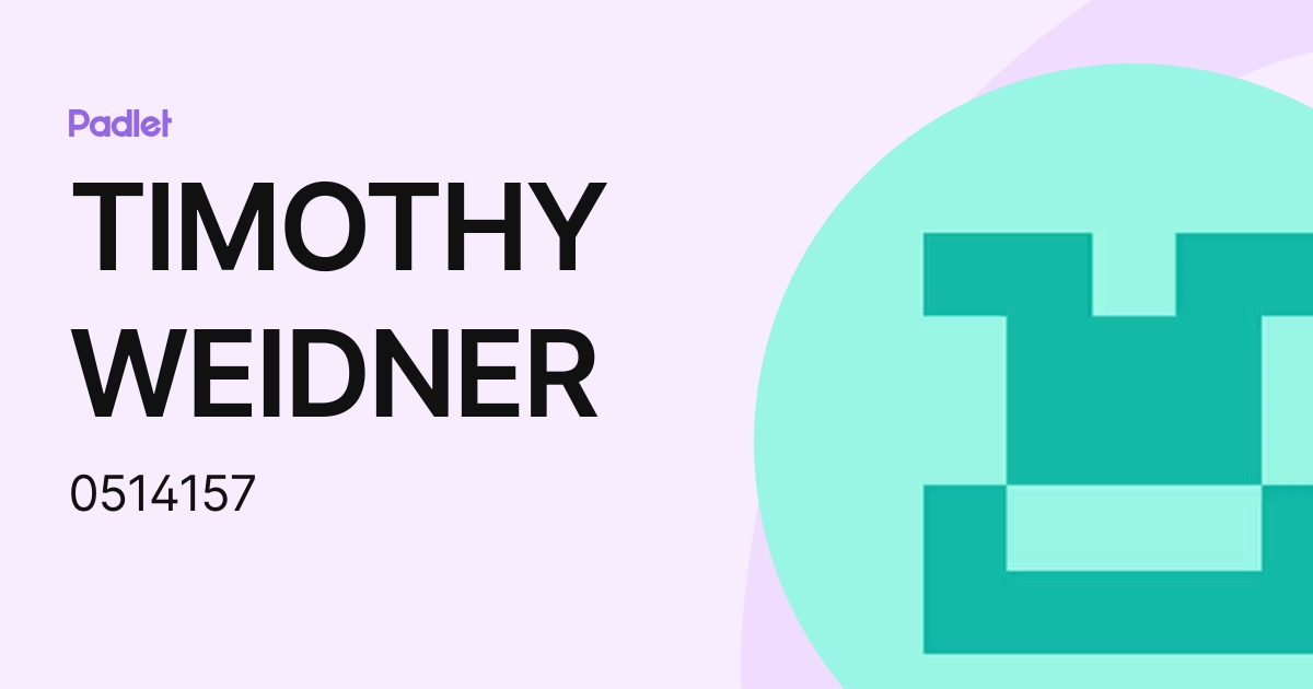 TIMOTHY WEIDNER (0514157) profile | Padlet