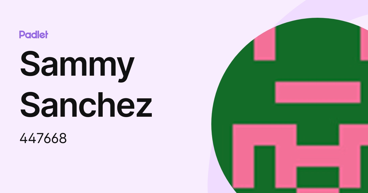 Sammy Sanchez (447668) profile | Padlet