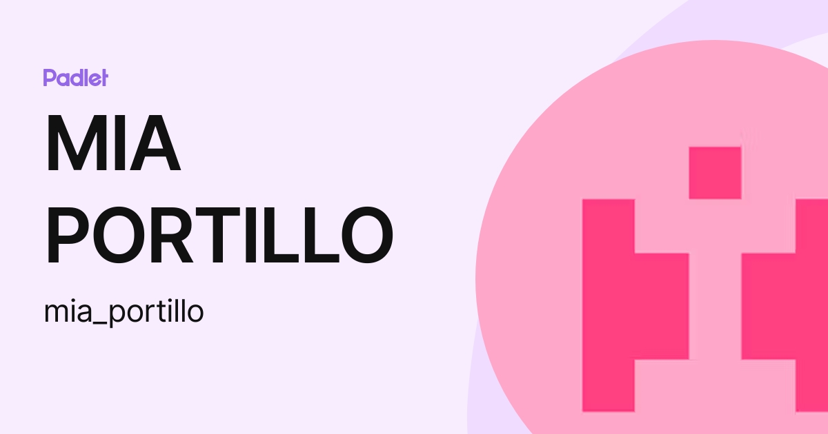 MIA PORTILLO (mia_portillo) profile | Padlet