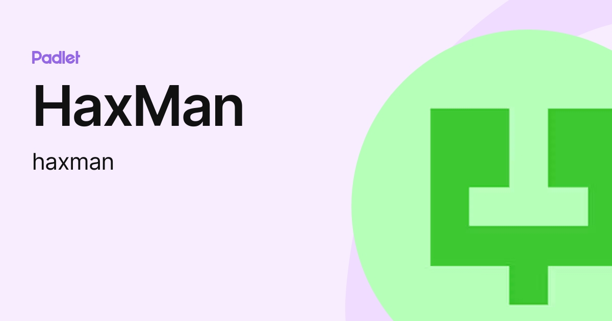 HaxMan (haxman) profile | Padlet