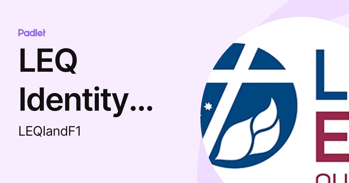 LEQ Identity and Formation (LEQIandF1) profile | Padlet
