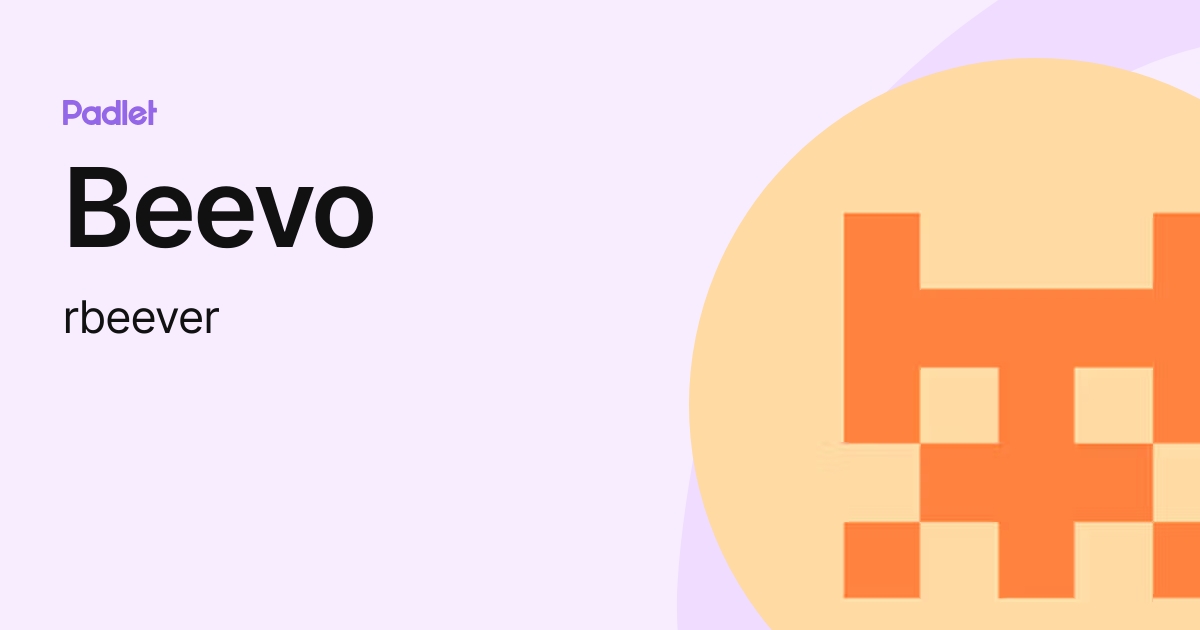 Beevo (rbeever) profile | Padlet