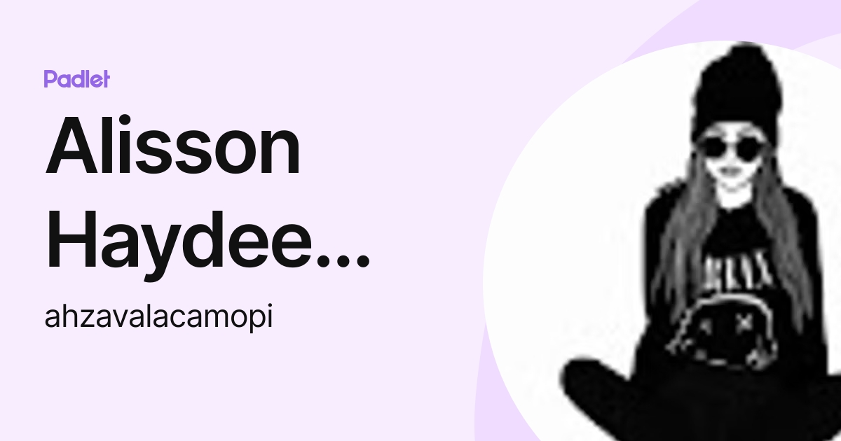 Alisson Haydee Zavala Avila (ahzavalacamopi) profile | Padlet