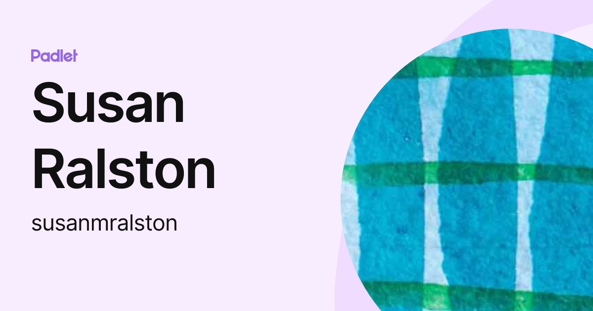 Susan Ralston (susanmralston) profile | Padlet