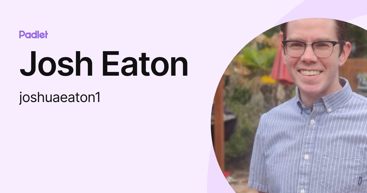 Josh Eaton (joshuaeaton1) profile | Padlet
