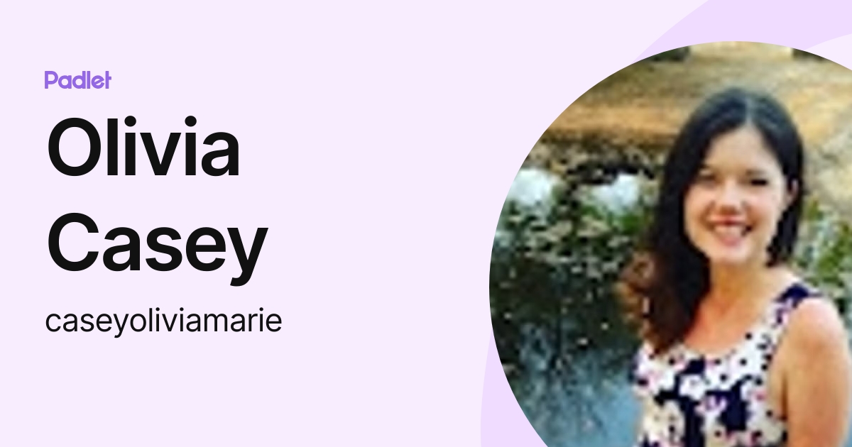 Olivia Casey (caseyoliviamarie) profile | Padlet