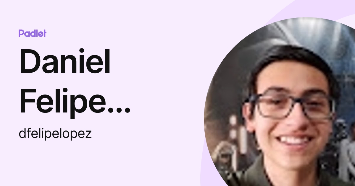 Daniel Felipe Lopez (dfelipelopez) profile | Padlet