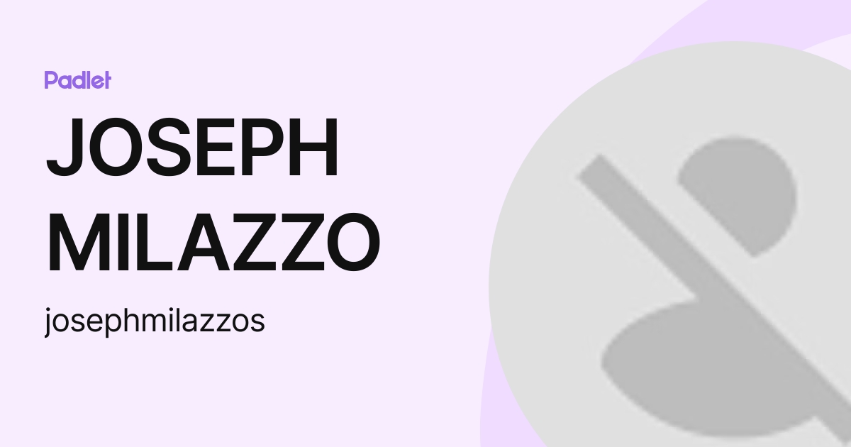 JOSEPH MILAZZO (josephmilazzos) profile | Padlet