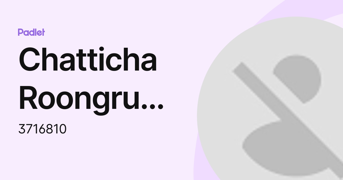 Chatticha Roongruangsahapan (3716810) profile | Padlet