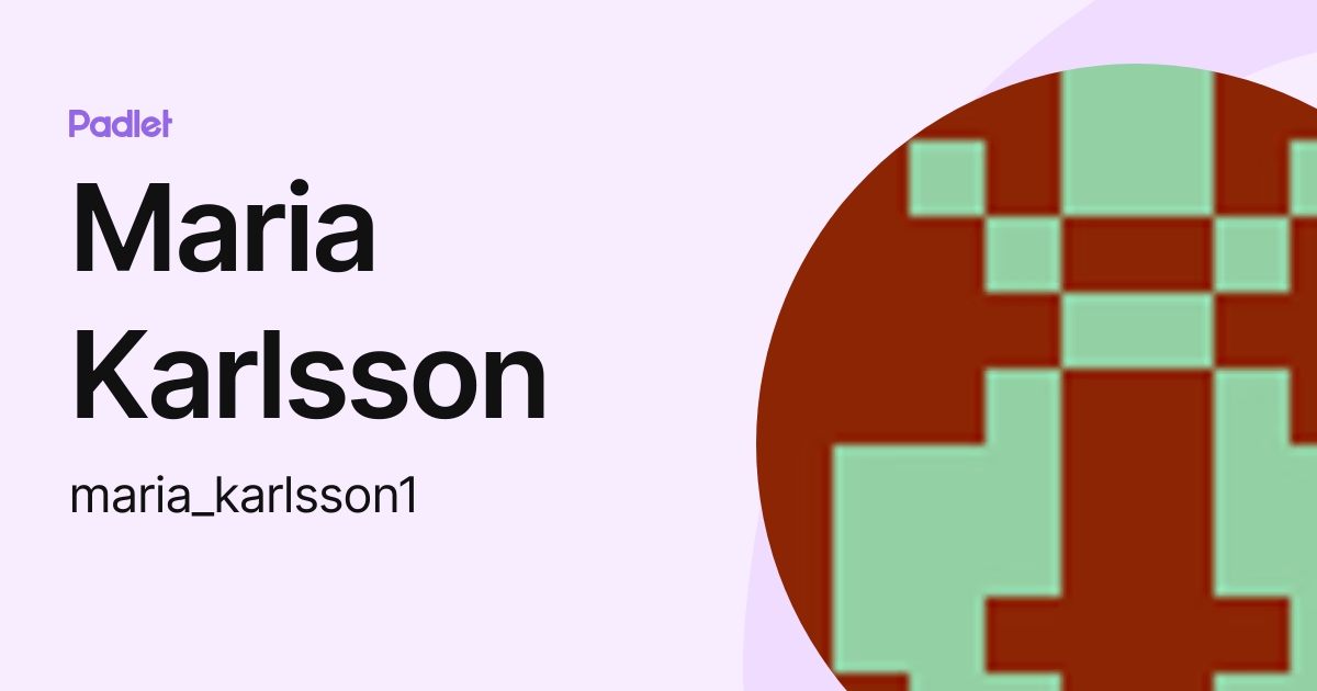 Maria Karlsson (maria_karlsson1) profile | Padlet