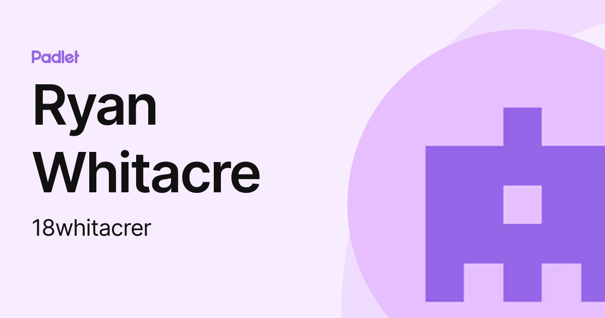 Ryan Whitacre (18whitacrer) profile | Padlet