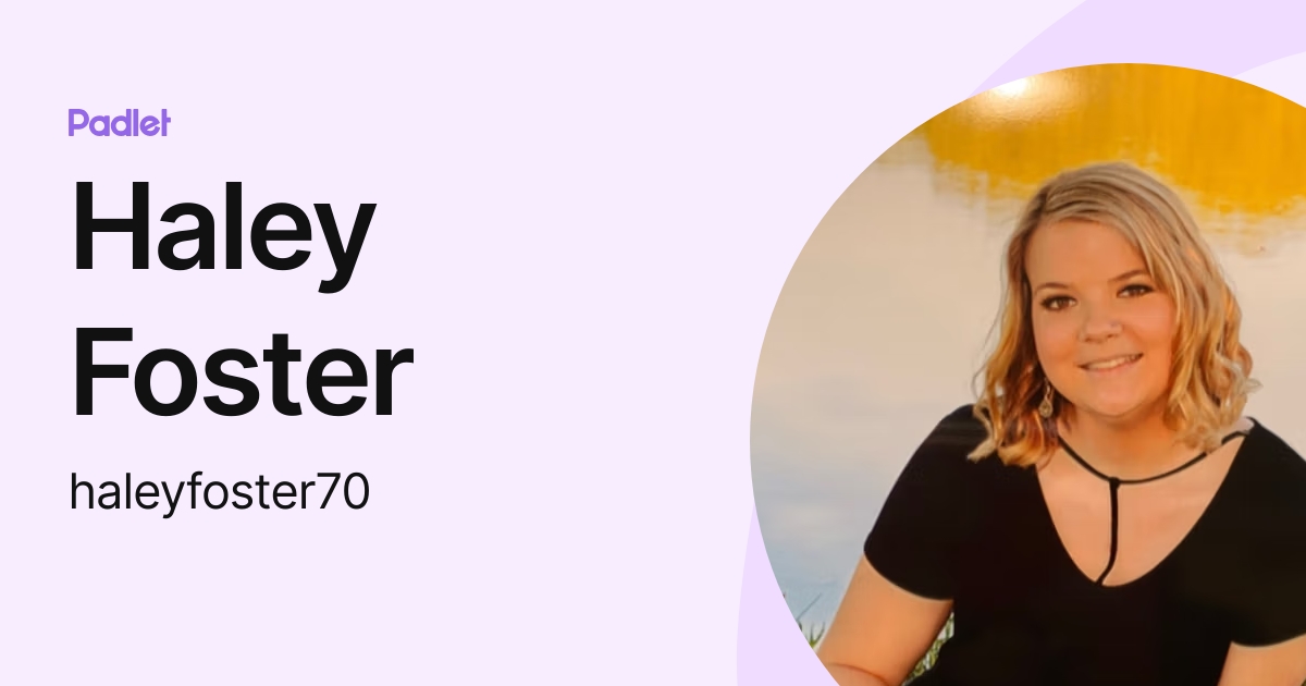 Haley Foster (haleyfoster70) profile | Padlet